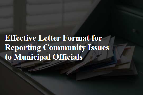 Effective Letter Format for Reporting Community Issues to Municipal ...