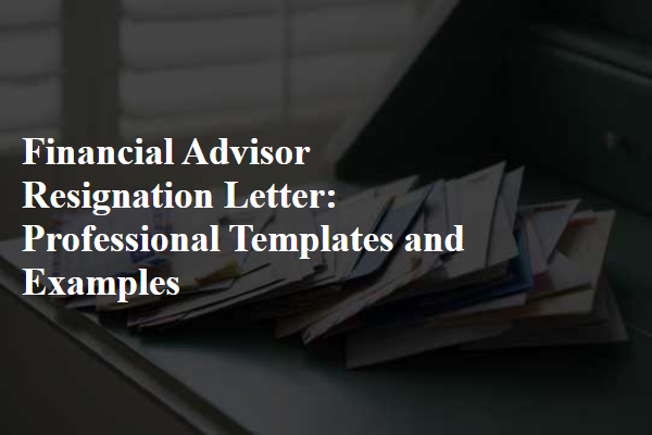 Financial Advisor Resignation Letter: Professional Templates and ...